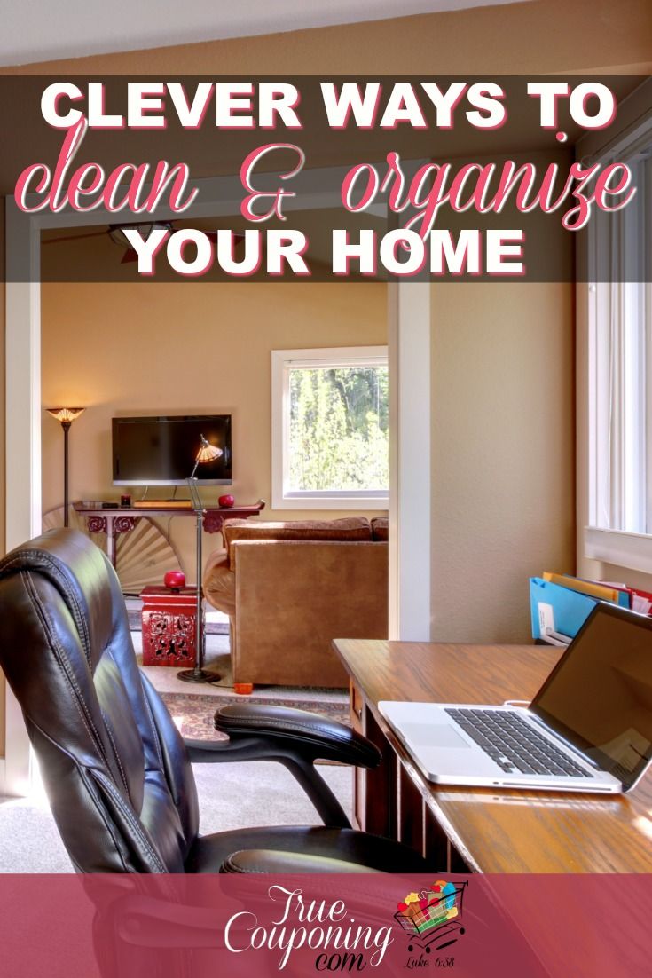 Clever Ways To Clean And Organize Your Home