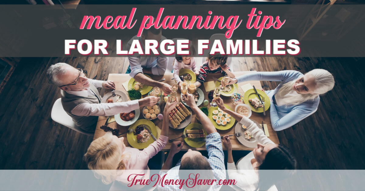 How To Create Really Easy Large Family Meal Plans