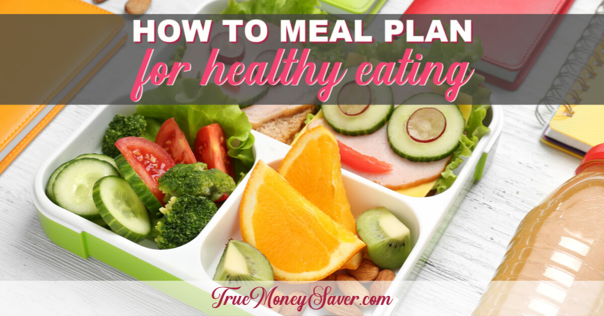 How To Meal Plan For Healthy Families & Healthy Budgets