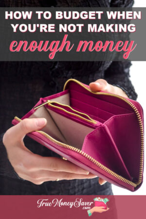 How To Budget When You're Not Making Enough Money