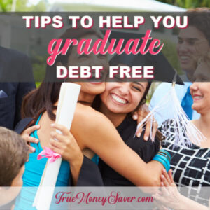 Tips To Help You Graduate Debt Free