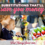 Top 10 Grocery Substitutions To Save You Money This Year