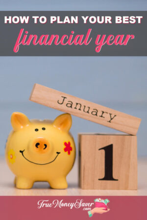 How To Plan Your Best Financial Year Ever - Give Yourself A Fresh Start!