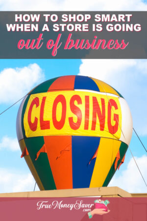 How To Cash In On The Real Deals When A Store Is Closing For Good